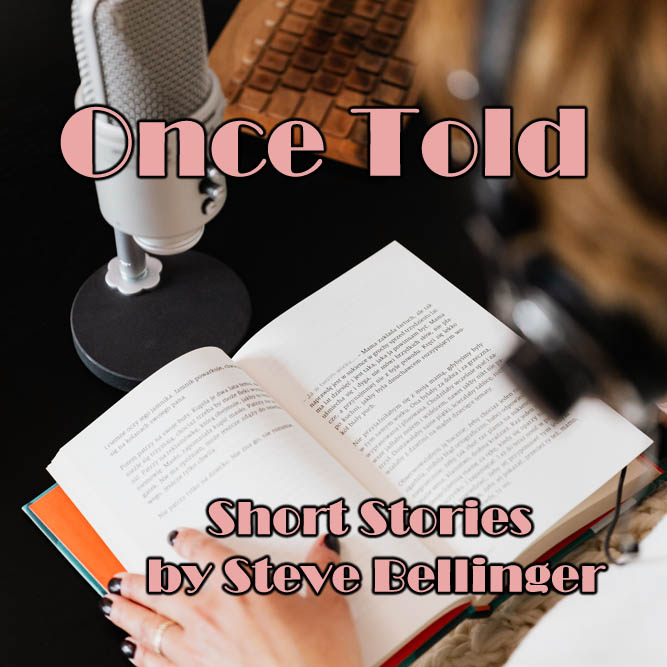 Once Told - Steve Bellinger | Award-winning science fiction author